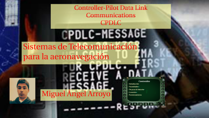 Controller-Pilot Data Link Communications by Miguel Angel Arroyo on Prezi