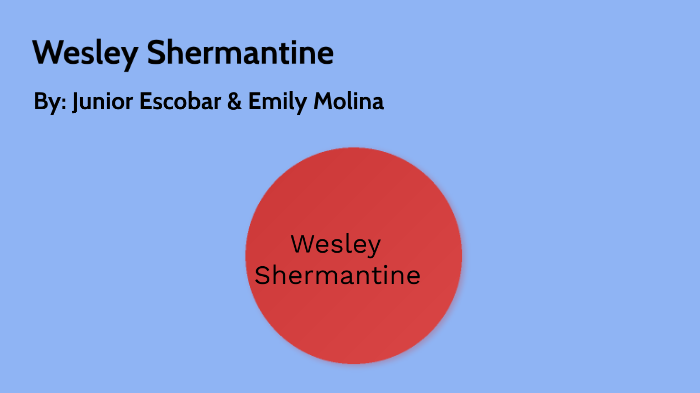 Wesley Shermantine by Emily Molina on Prezi
