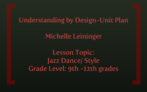 Understanding by Design-Unit Plan by Michelle Leininger on Prezi