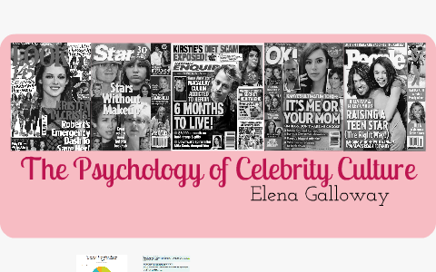 The Psychology of Celebrity Culture by Elena Galloway on Prezi