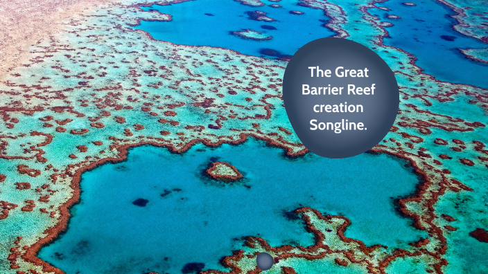 Great Barrier Reef Songline by bella wakefield on Prezi