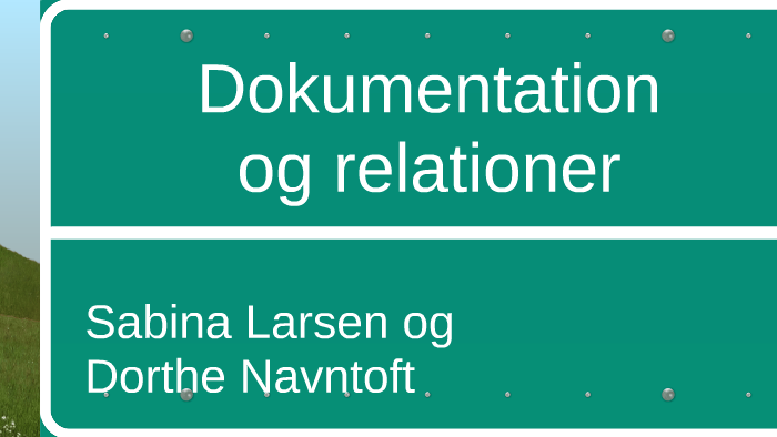 Dokumenation og relationer by sabina larsen on Prezi