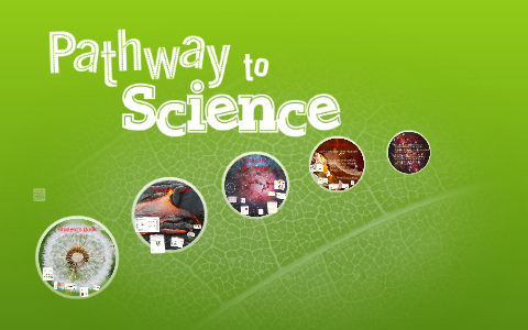 Pathway to Science by on Prezi