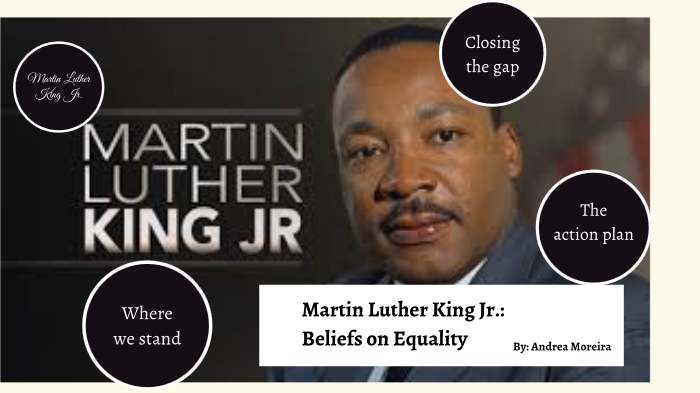 Martin Luther King Jr.: Beliefs on Equality by Andrea Moreira on Prezi