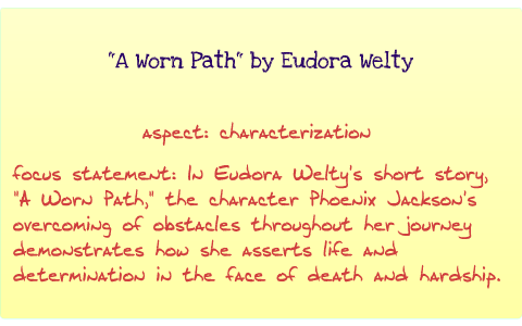 A Worn Path by Eudora Welty by Josefina Moni on Prezi