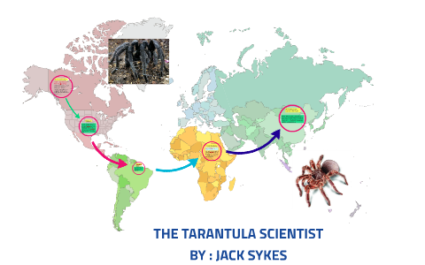 The Tarantula Scientist by jack sykes on Prezi