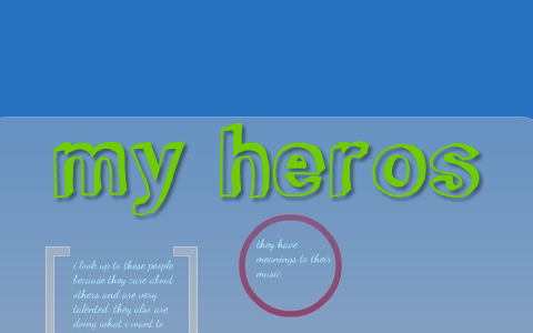 my hero/ role model by jessica holcomb on Prezi