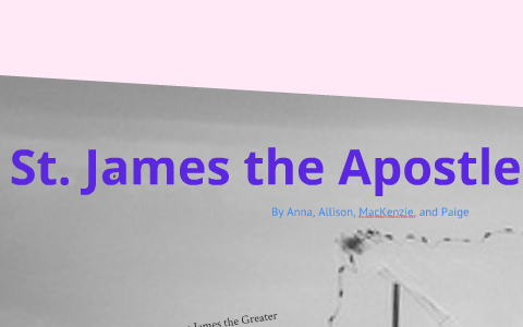 St. James The Apostle by Anna Cortese on Prezi