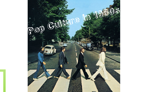 Pop Culture in 1960s by Donggyun Lee on Prezi