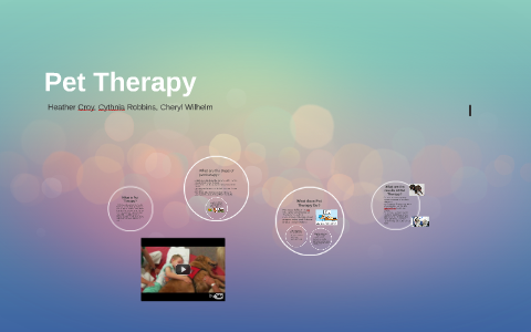 What is Pet Therapy? by cheryl wilhelm on Prezi
