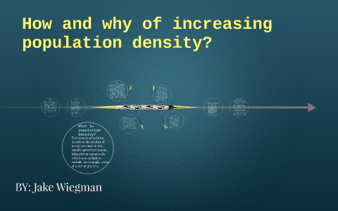 How and why of increasing population density? by jake wingnut on Prezi