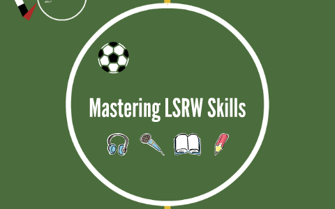 Mastering LSRW Skills by on Prezi