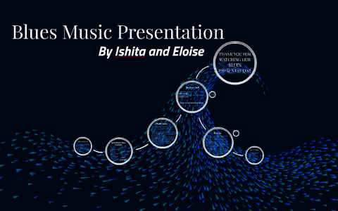 Blues Music Presentation by Ishi Mishi on Prezi