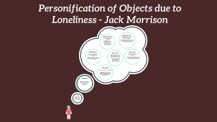 Personification of Objects due to Lonliness by Jack Morrison on Prezi