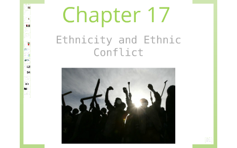 Chapter 17: Ethnicity & Ethnic Conflict by A Bning on Prezi
