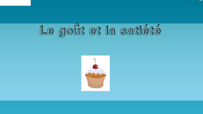 Le goût et la satiété by Carole Perraud on Prezi