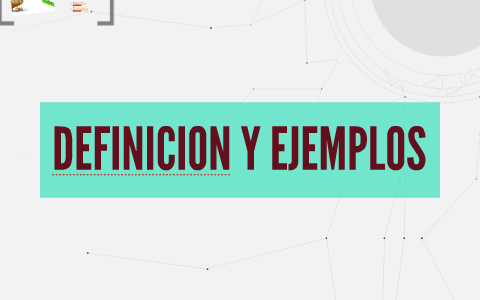 DEFINICION Y EJEMPLOS by Arturo Santos on Prezi