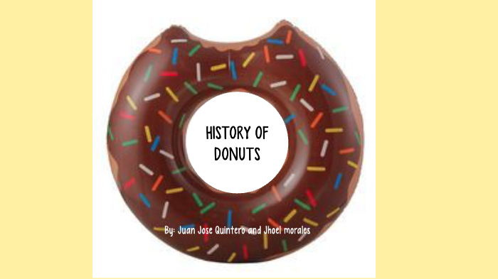 history of donuts by juanjose quintero on Prezi