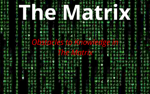 The Matrix TOK by Francesco Mazza on Prezi