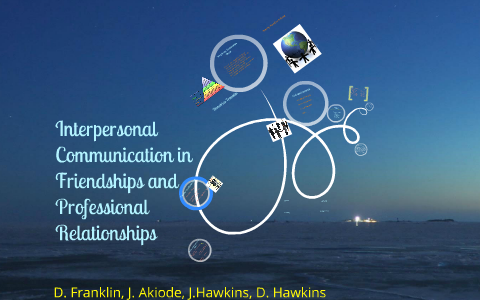 Interpersonal Communication in Friendship and Professional ...