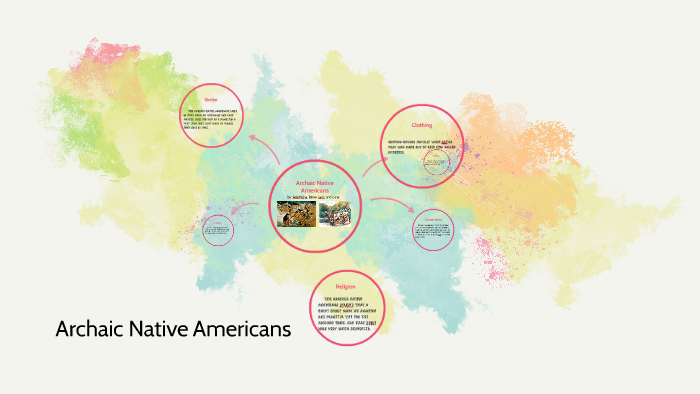 Archaic Native Americans by gina b on Prezi