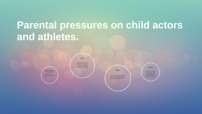 Parental pressures on child actors and athletes. by Grace Jeffers on Prezi
