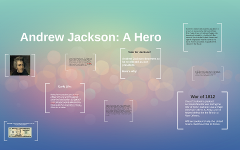 Andrew Jackson: Hero by Mikayla Kelhart on Prezi