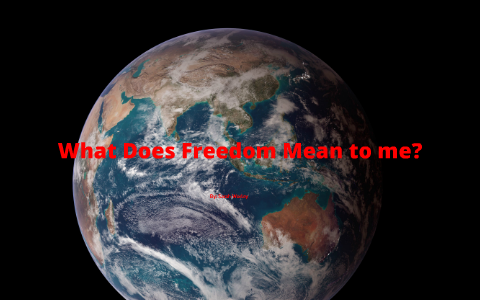 What does Freedom Mean to Me by Sarah W on Prezi