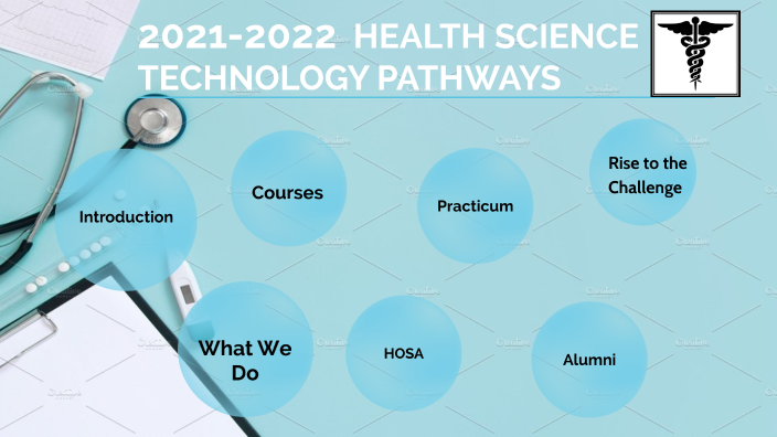 2021-2022 HEALTH SCIENCE TECHNOLOGY PATHWAYS by Jackie Thompson on Prezi