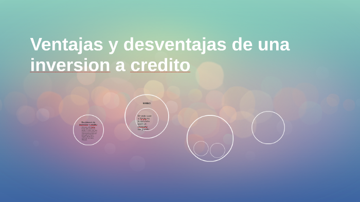 Ventajas y desventajas de una inversion a credito by erika cortes on Prezi