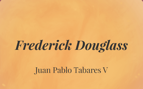 Frederick Douglasss by juan pablo tabares V