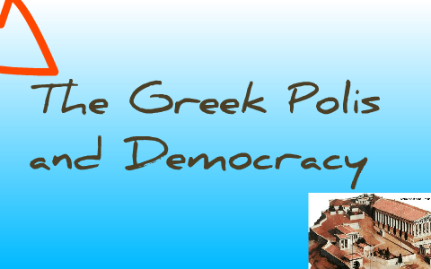 The Greek Polis and Democracy by Megan Pogue on Prezi