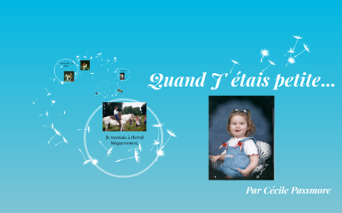 Quand J'étais petite... by Jacinda Passmore on Prezi