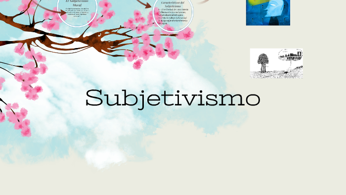 Subjetivismo by melanie miranda on Prezi