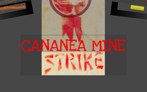 Cananea Mine Strike by Dave Allan on Prezi