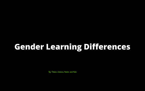 Gender Learning Differences by clemons cooper on Prezi