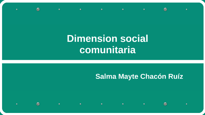 dimension social comunitaria by salma chacon on Prezi