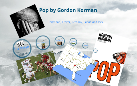 Pop by Gordon Korman by Jonathan Tegart on Prezi
