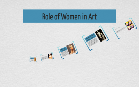 Role of Women in Art by Jamie Causey on Prezi