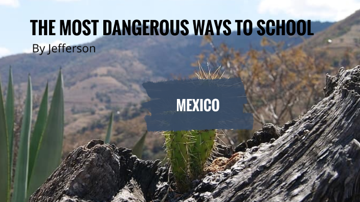 The Most Dangerous Ways To School by Jefferson Pradia on Prezi