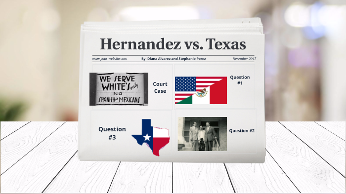 Hernandez VS. Texas by Stephanie Perez on Prezi