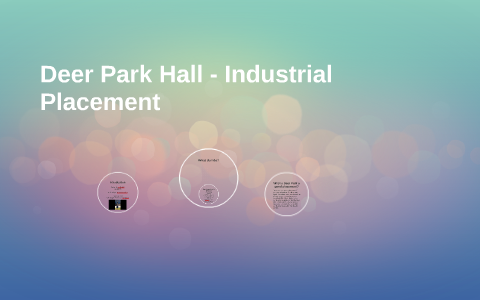 Deer Park Hall - Industrial Placement by Rosanna Springett on Prezi