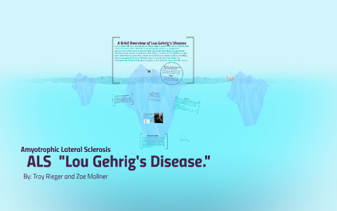 ALS " Lou Gehrig's disease" by Troy Rieger on Prezi