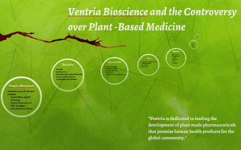 Ventria Bioscience and the Controversy over Plant -Based Med by Yamileth Arvizu on Prezi