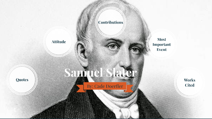 Samuel Slater- Cade Doerfler by Cade Doerfler on Prezi
