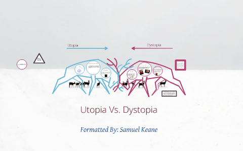 Utopia vs. Dystopia by Sam Keane on Prezi