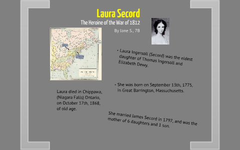 Laura Secord- Heroine of the War of 1812 by Jane Smallman on Prezi