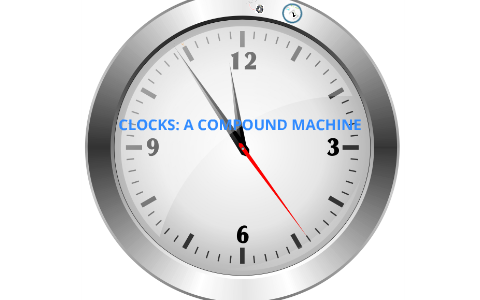 Clocks: A Compound Machine by Brian C. on Prezi