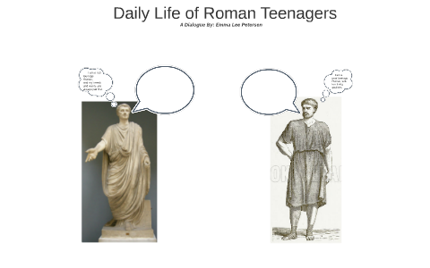 Daily Life of Roman Teenagers by Emma Petersen on Prezi
