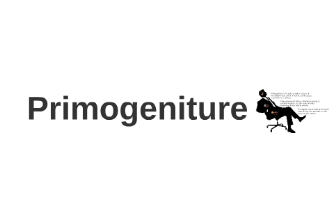 Primogeniture by Adrien Goder on Prezi